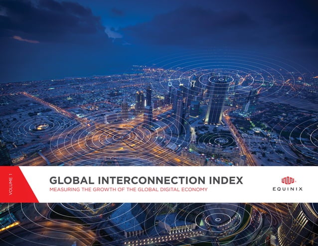 The Global Interconnection Index - Measuring Growth of the Digital ...