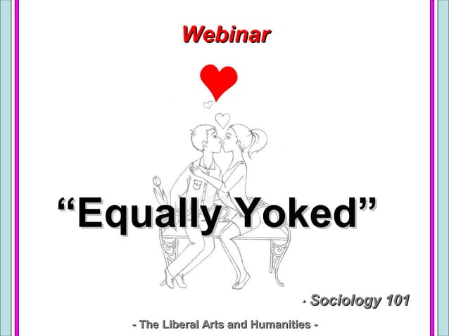 Equally Yoked - A Social Phenomena - Sociology 101 - Liberal Arts ...
