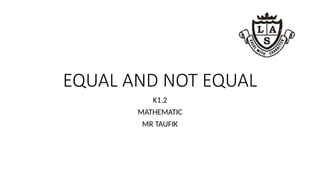 EQUAL AND NOT EQUAL SAME AND NOT SAME.pptx