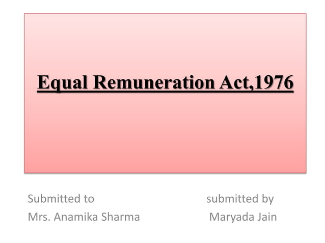 Equal remuneration act,1976 | PPTX