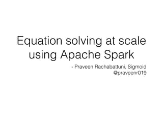 Equation solving-at-scale-using-apache-spark | PDF | Science