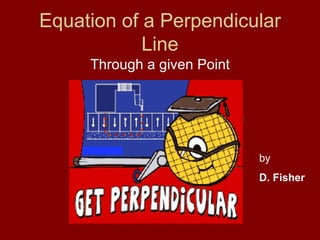 Equation of a perpendicular line (slope intercept) | PPT