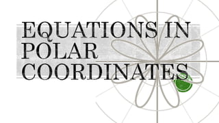 Equations in Polar Coordinates | PPT