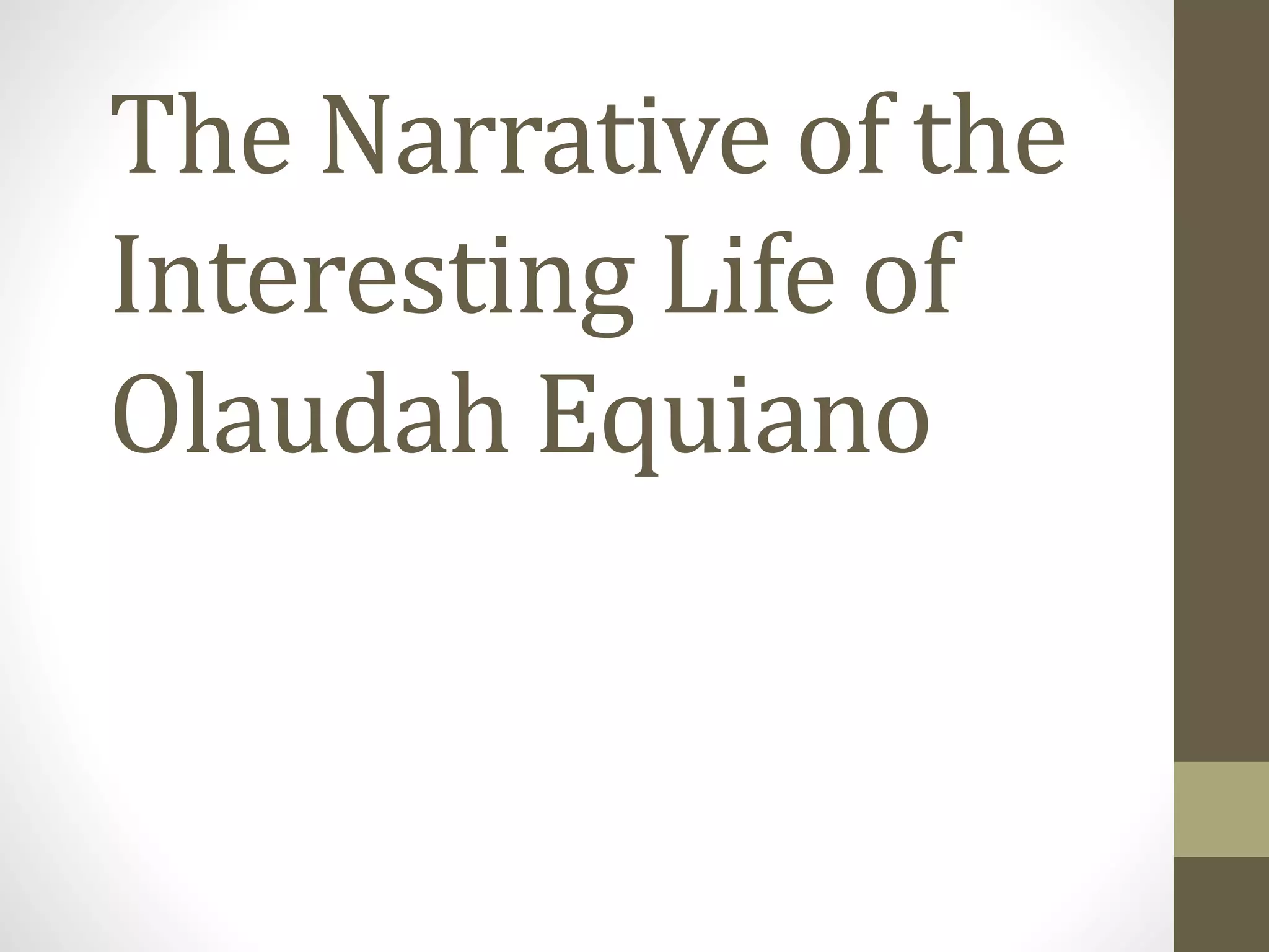 Equiano - The Interesting Narrative of the Life of Olaudah Equiano | PPTX