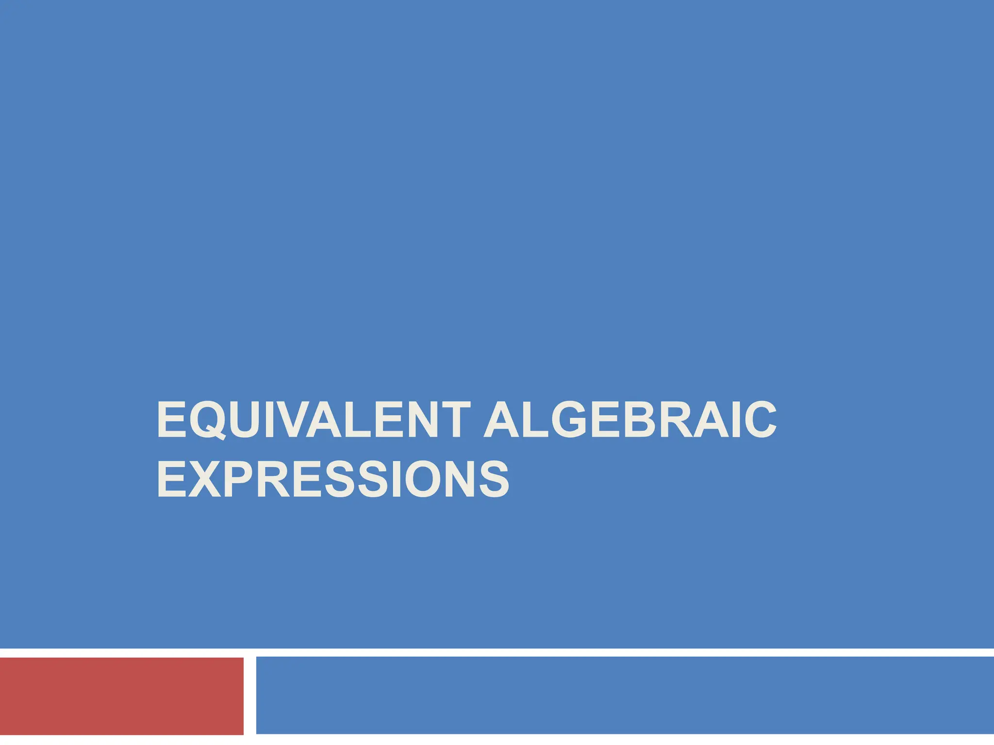 Equiavlent Algebraic Expressions.pptx