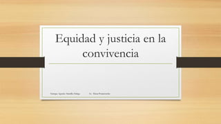 Equidad y justicia en la convivencia | PPTX