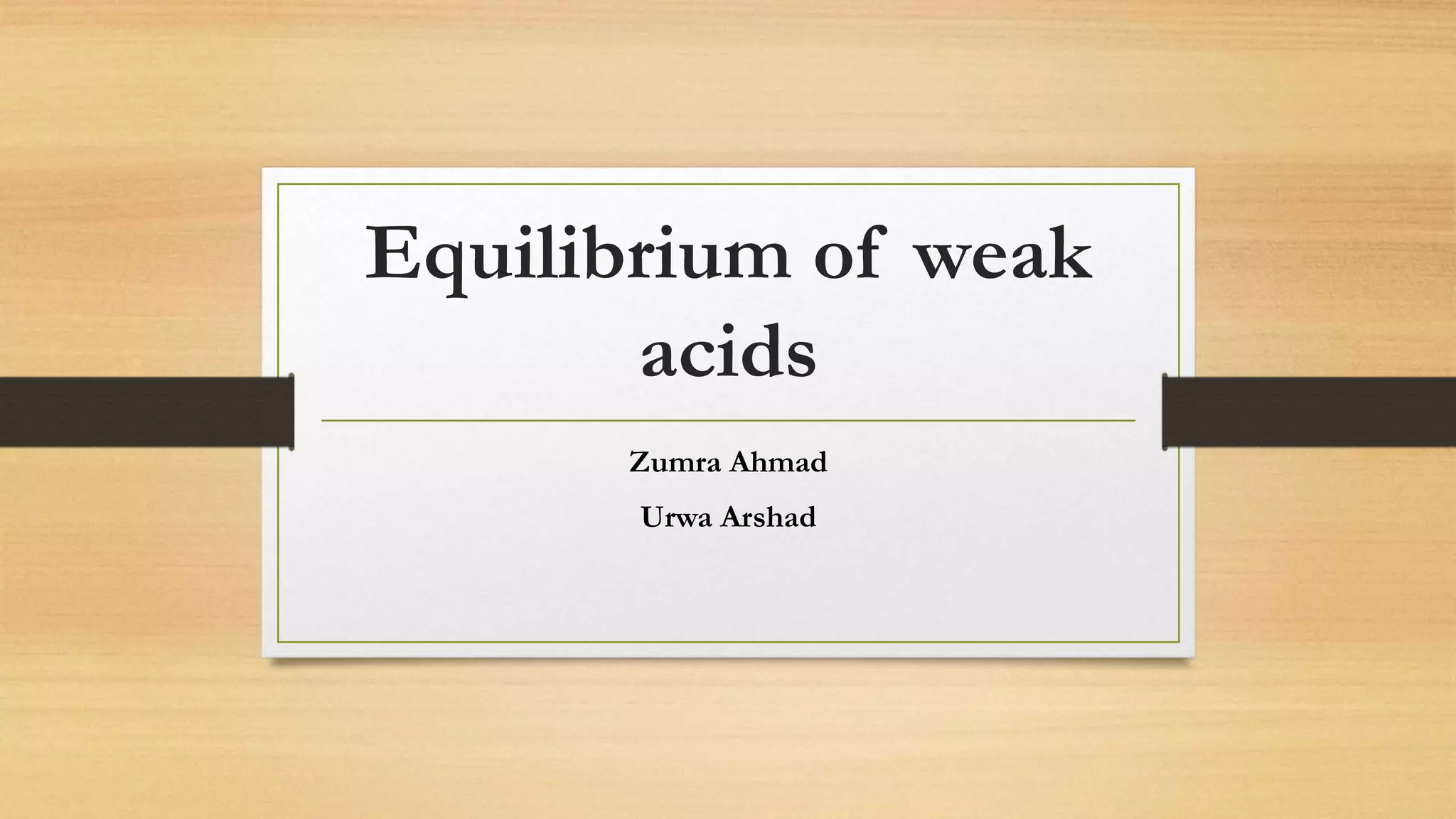 Equilibrium of weak acids | PPTX