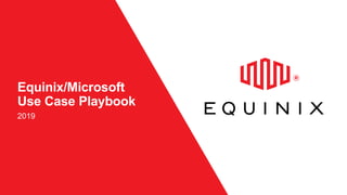 Equinix microsoft 2019 use case playbook | PPTX