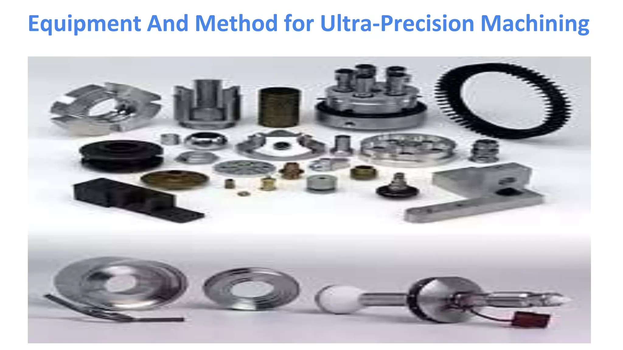 Equipment for Ultra-Precision Machining | PPTX