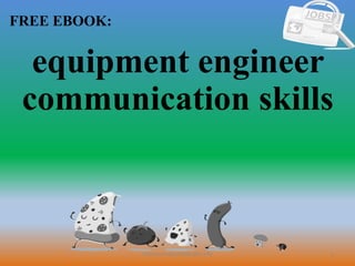 Equipment engineer communication skills pdf | PPT