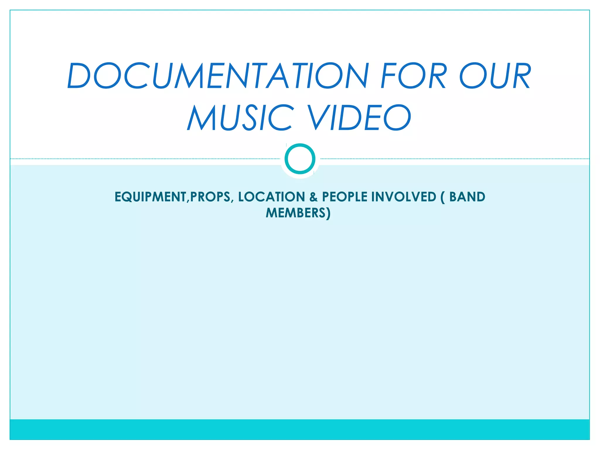 Equipment& props for our music video | PPT