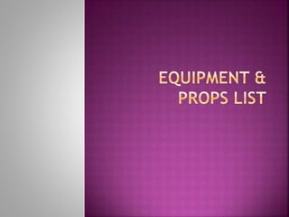 Equipment & props list | PPTX