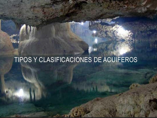 TIPOS Y CLASIFICACIONES DE ACUIFEROS