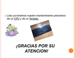 Mantenimiento Preventivo CPU y Teclado_Equipo 6 | PPTX