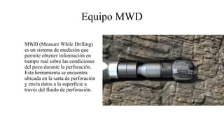 Equipo MWD CADA UNO DE SUS COMPONENTES VERSATILIDAD | PPTX