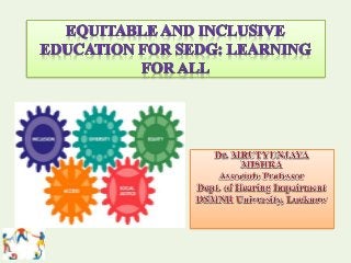 Equitable and inclusive education for sedg learning for all | PPT