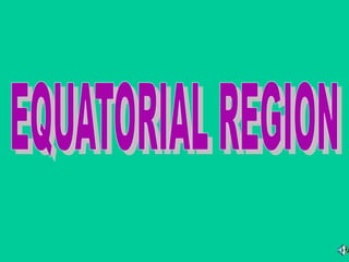 equitorialregions-18100516vfvfvfvf1345.ppt