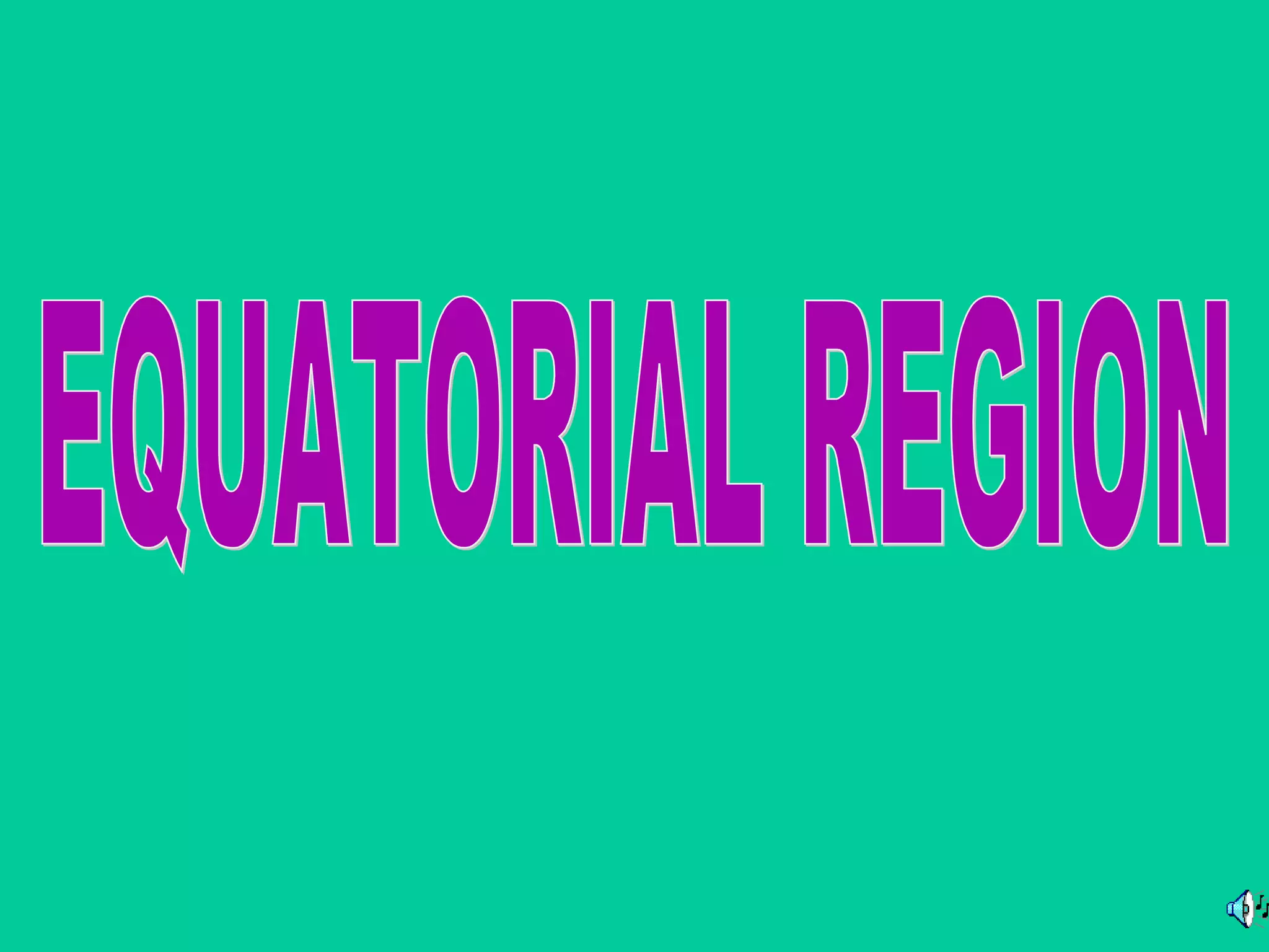 Equitorial regions | PPT