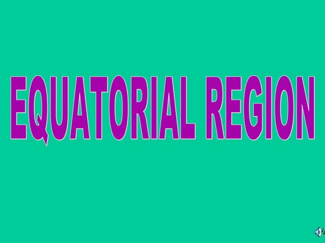 Equitorial regions | PPT