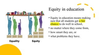 Equity and Inclusivity in Education .pptx