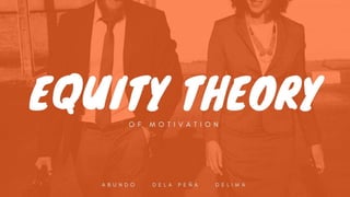 Equity Theory of Motivation | PPTX