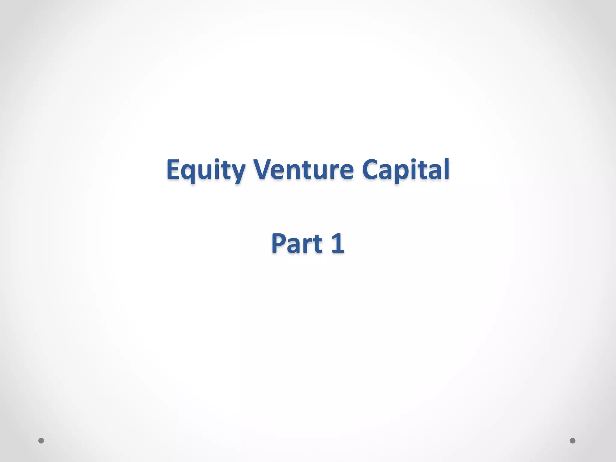 Equity venture capital part 1 | PPT