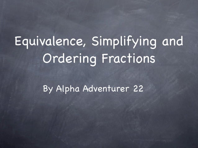 Equivalent, simplifying and ordering fractions | PPT