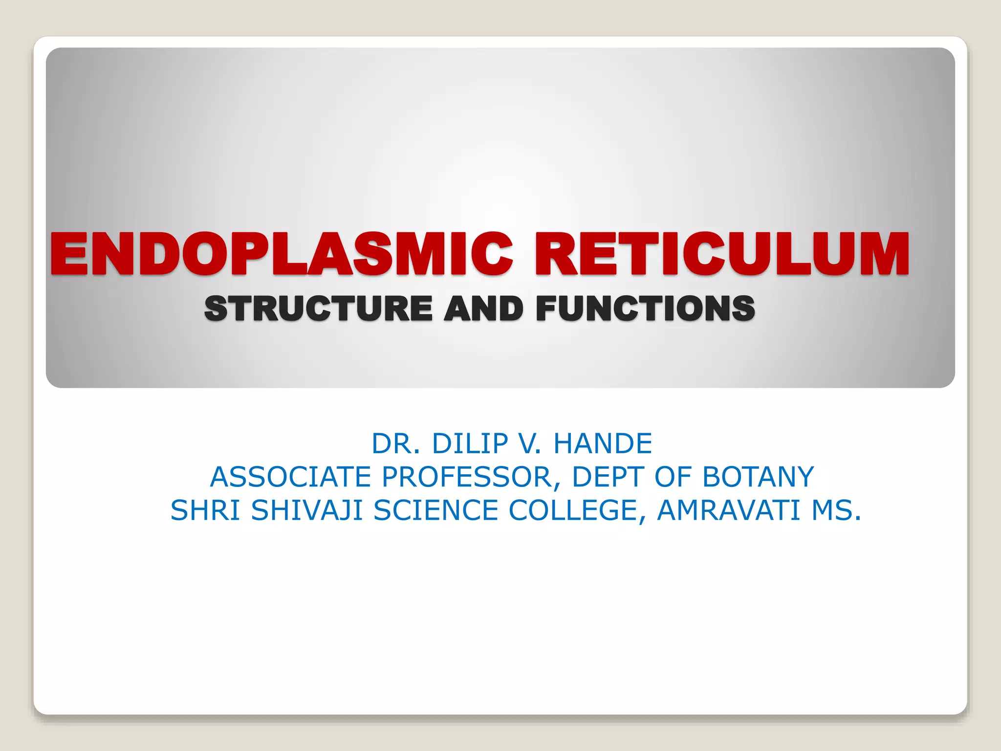 ENDOPLASMIC RETICULUM | PPT