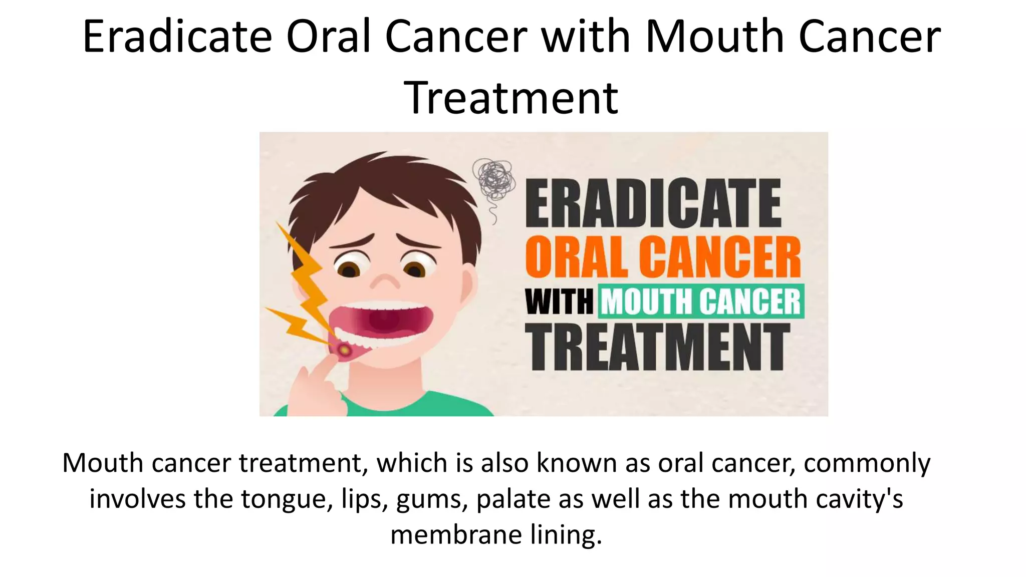 Eradicate Oral Cancer with Mouth Cancer Treatment | PPTX