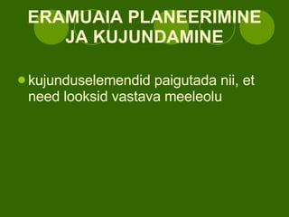 Eramuaia Kujundamine | PPT