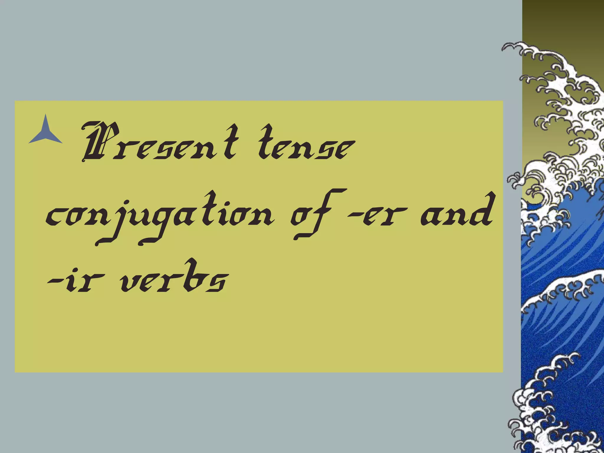 Er and ir Spanish verbs in the present tense | PPT