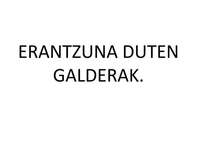 Erantzuna duten galderak | PPT
