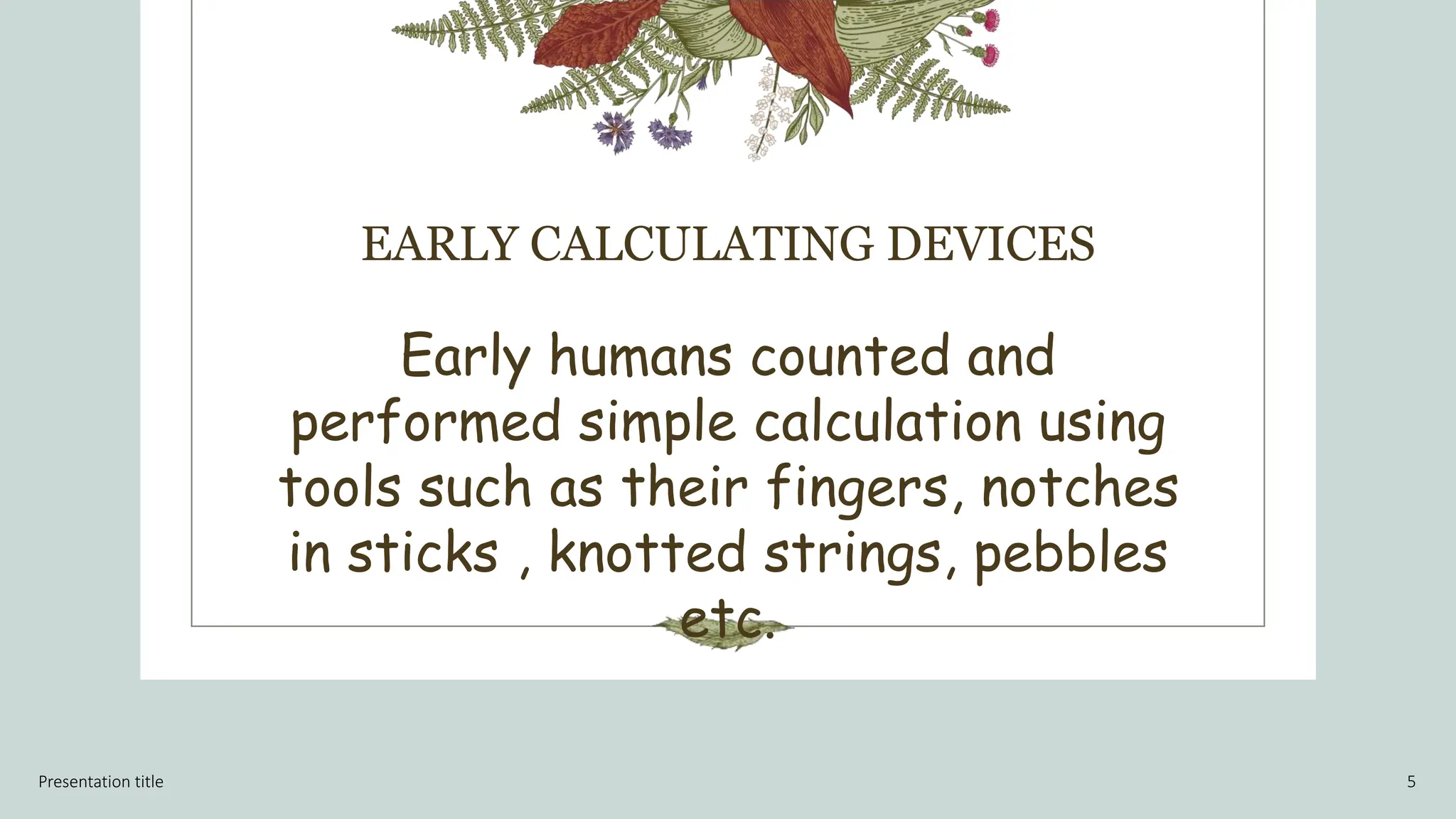 Early calculating devices including the abacus {invented 500 years ago ...