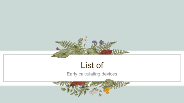 Early calculating devices including the abacus {invented 500 years ago ...