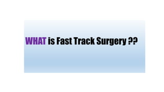 Eras fast track surgery | PPTX