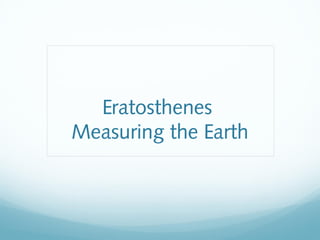 Eratosthenes's experiment measuring the Earth | PPT
