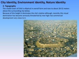 Erbil City and Erbil citadel: City identity | PPTX