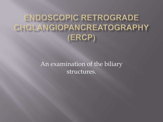 ERCP | PPTX | Digestive Disorders | Diseases and Conditions