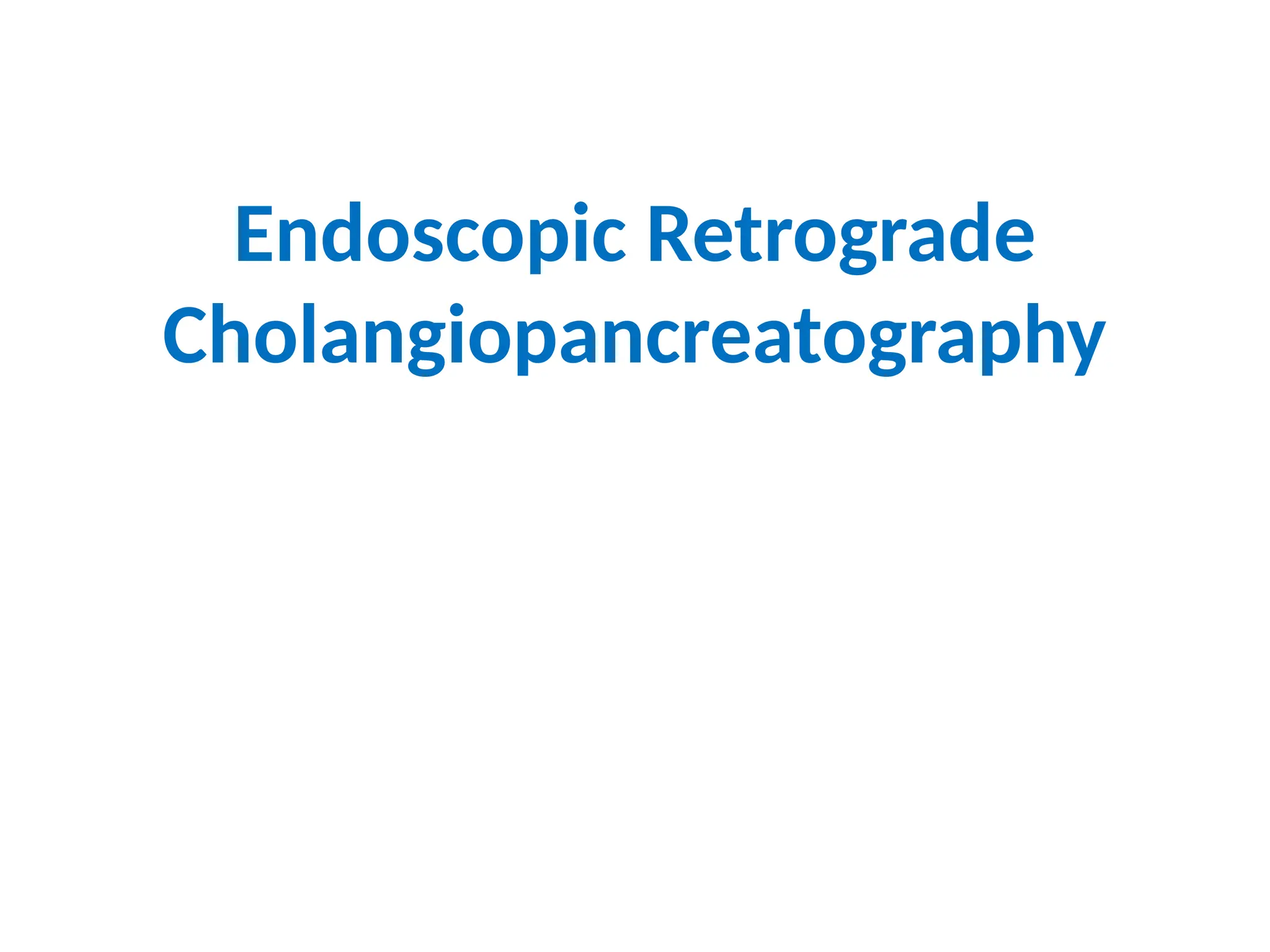 Endoscopic Retrograde Cholangiopancreatography .pptx