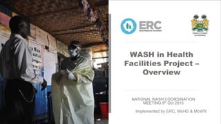 Erc presentation on_wash_project | PPT | Infectious Diseases | Diseases and Conditions