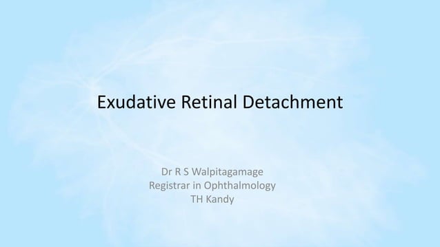 Exudative Retinal Detachment | PPTX