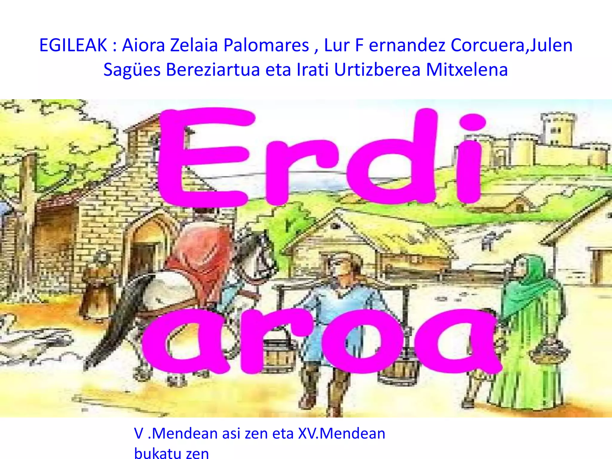 Erdi Aroa Julen Aiora Irati eta Lur | PPTX