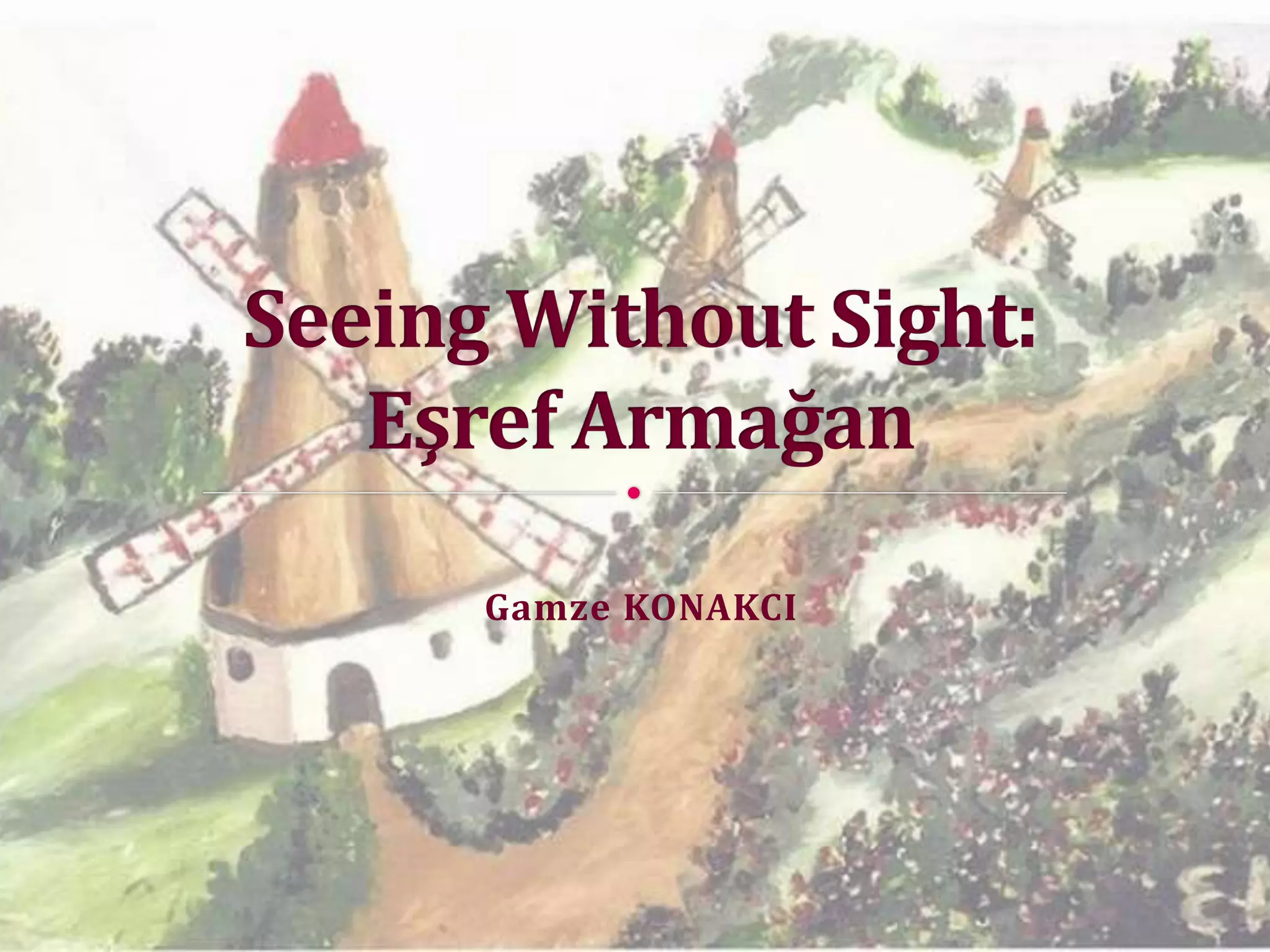 Seeing Without Sight : Eşref Armağan | PPT