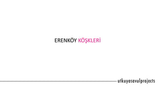 Erenköy ve Erenköy Köşklerinin Tarihçesi | PPTX