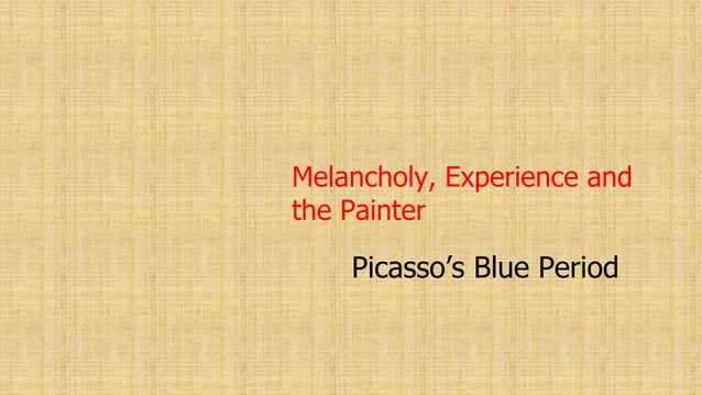 Picasso's Blue Period 1 | PPTX | Painting | Arts and Crafts