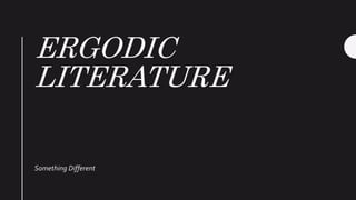 Ergodic Literature.pptx