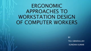 Ergonomic approaches to workstation design of computer workers | PPTX