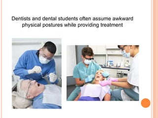 Ergonomics in dentistry | PPTX