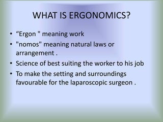 Ergonomics in laparoscopic surgery | PPTX