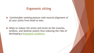 Ergonomics in sitting posture | PPTX